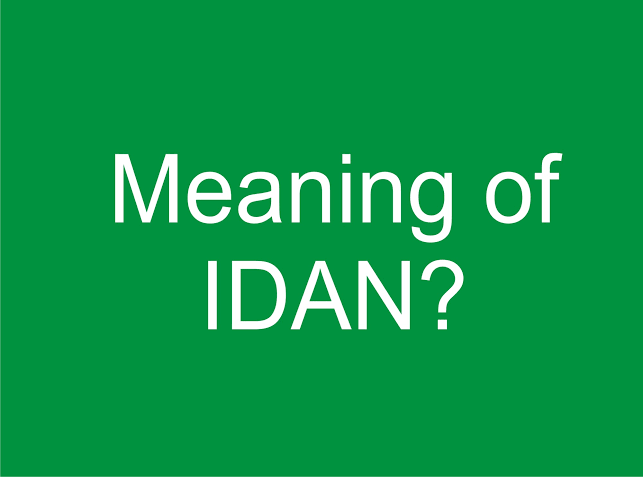 Idan Meaning: Every Info You Need To Know and How to Use It » Naijmobile